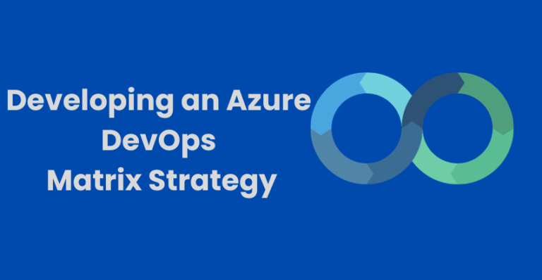 Developing An Azure Devops Matrix Strategy